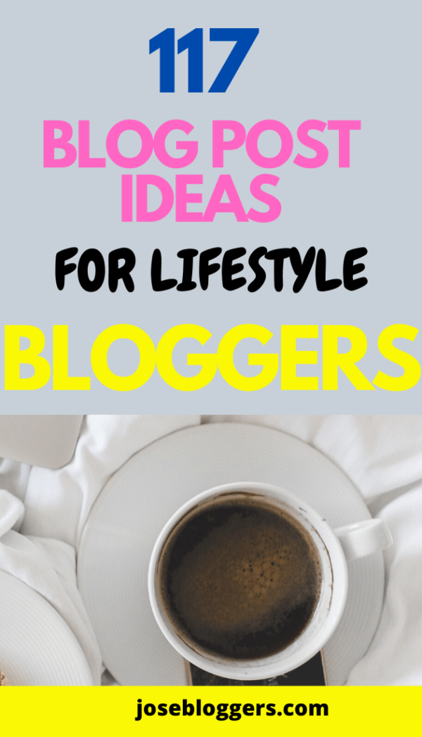 117 Blog post ideas that will inspire you to start a lifestyle blog